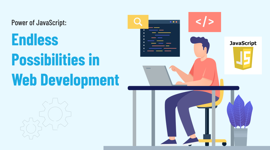 Unleashing Web Development Possibilities with JavaScript