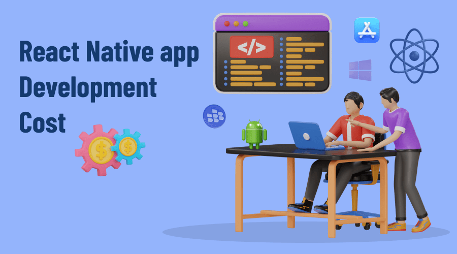 Factors affecting the Cost of React Native App Development
